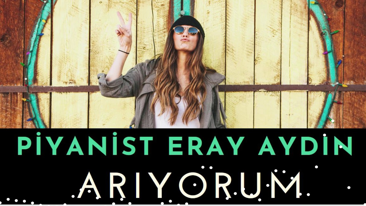 Ariyorum- Piyanist Eray Aydın - YouTube
