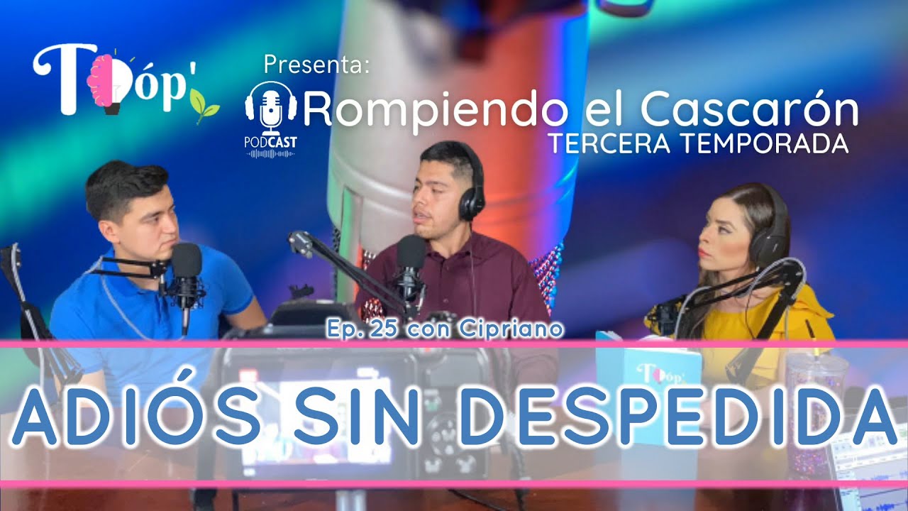 Ep. 25 | Adiós Sin Despedida con Cipriano Ramírez | ROMPIENDO EL ...