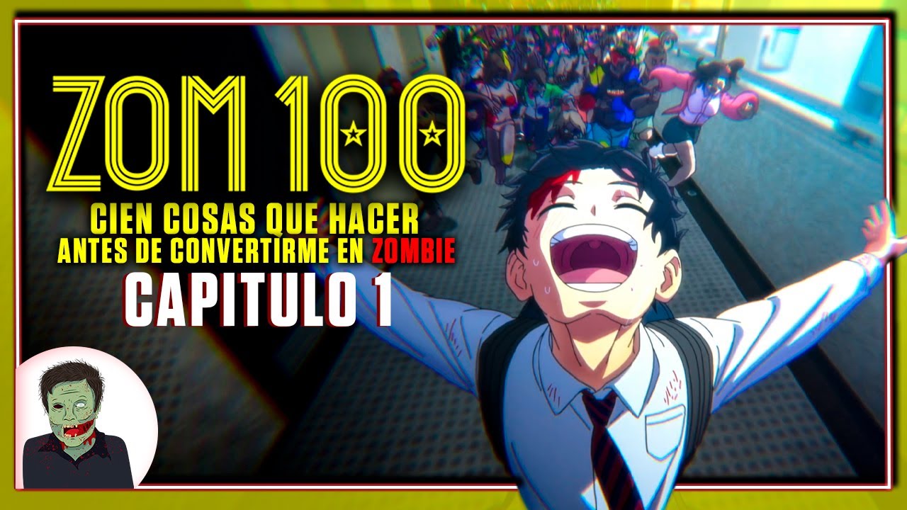 ZOM 100: HAY APOCALISPIS ZOMBIES MAÑANA NO TRABAJO la SERIE | CAPITULO 1 - YouTube