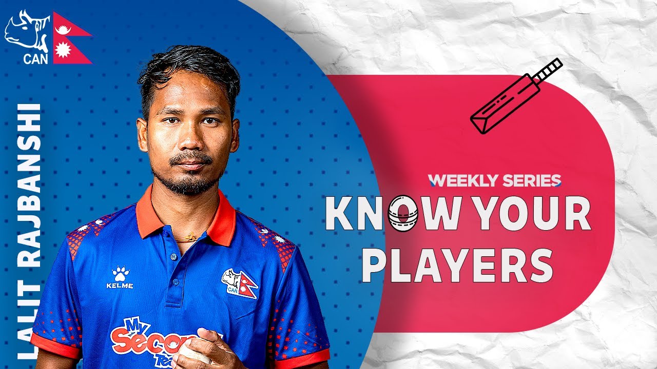 Know Your Players | Ep 6: Meet the Nepali Cricketer Lalit Rajbanshi ...