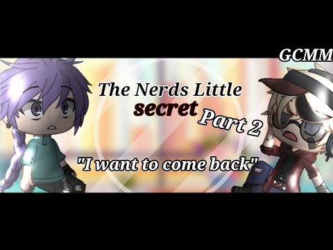 ︎"I want to come back" ︎ ︎The Nerds Little Secret ︎ℙ𝕒𝕣𝕥 2 GCMM - YouTube