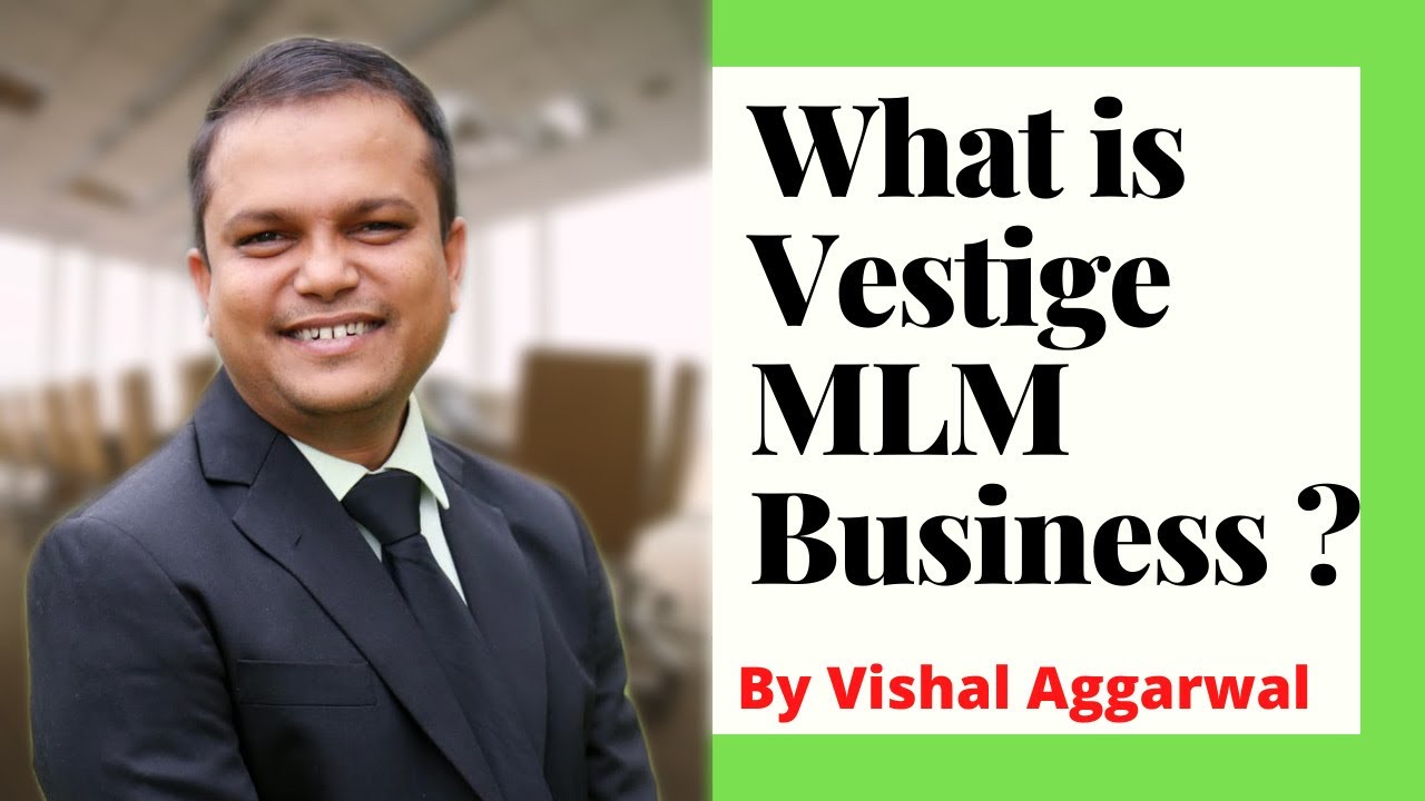 What is Vestige MLM Business by Mr Vishal Aggarwal | Motivational Video ...