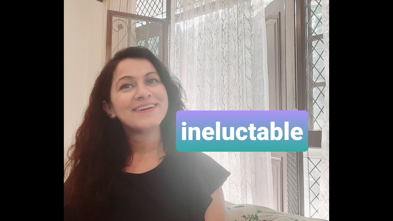 Word #227 #ineluctable /etymology, meaning, pronunciation, examples/A ...