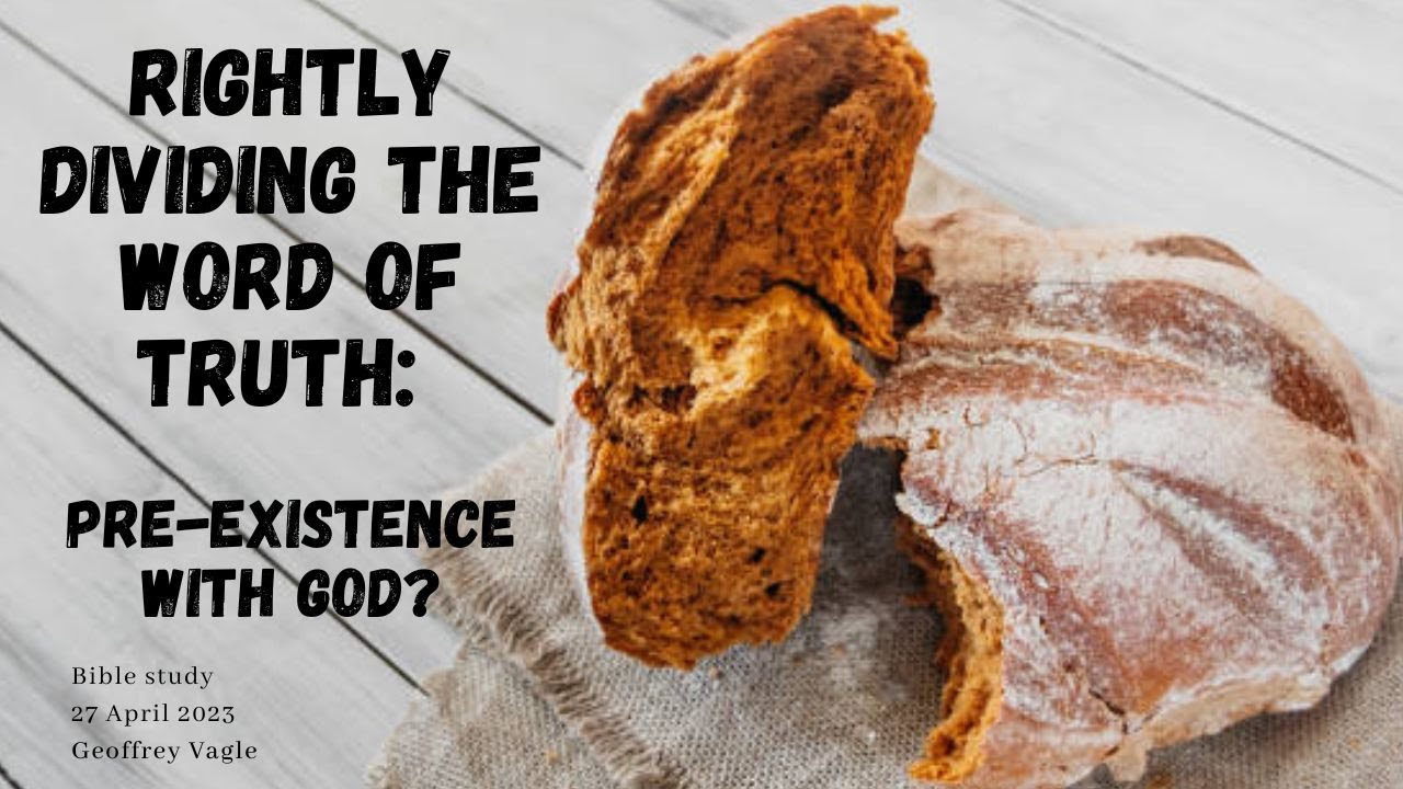 Rightly dividing the Word of Truth: Pre-existence with God? - YouTube
