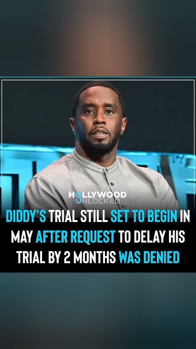 "Diddy's Trial Still On for May After Delay Request Denied | Hollywood Unlocked" - YouTube