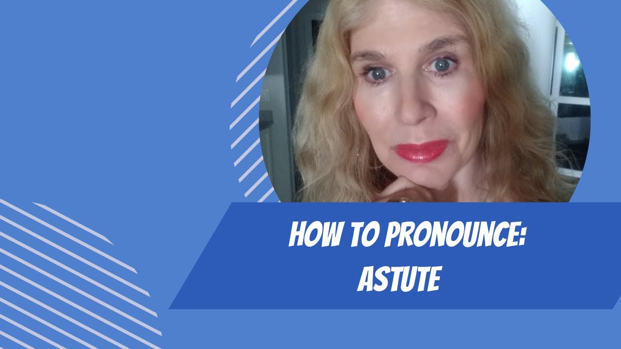 Word of the day is astute: How to pronounce and use in a sentence - YouTube