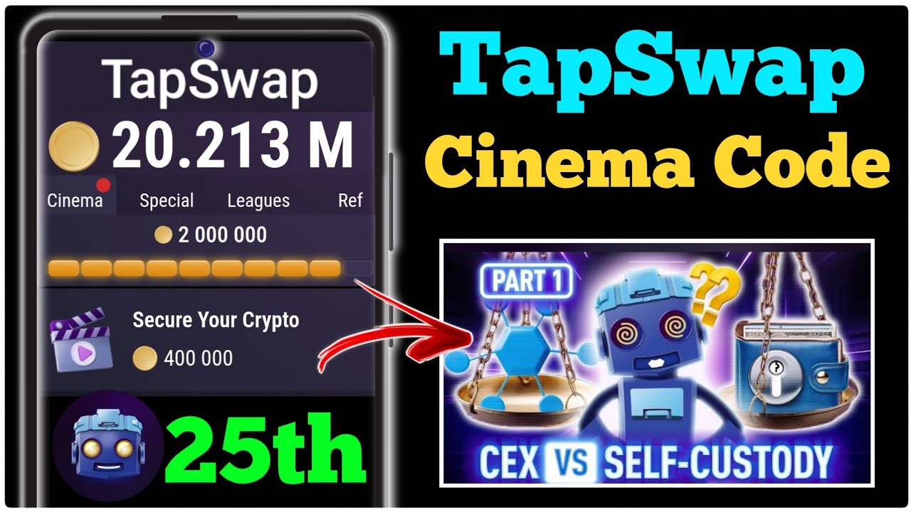 TapSwap Cinema Code 25th July || Secure Your Crypto: CEX vs Self-Custodial Wallets Video Code ...