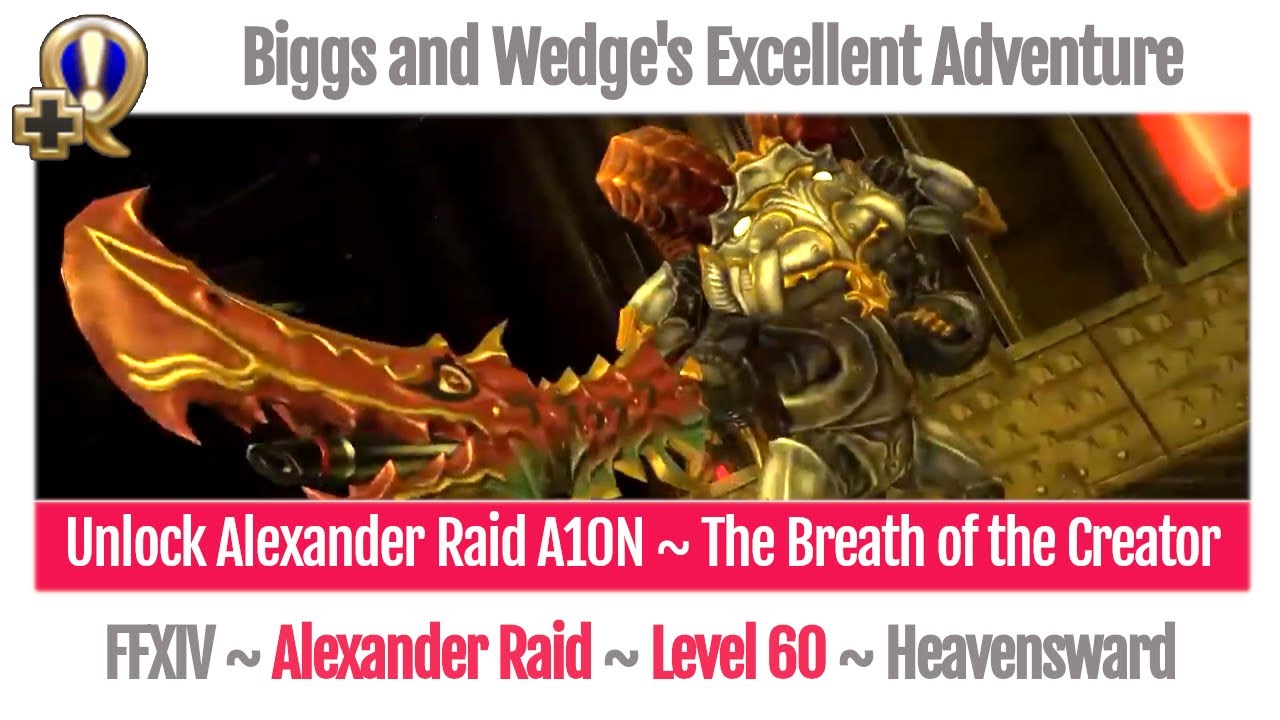 FFXIV Unlock Alexander Raid A10N ~ The Breath of the Creator ~ Biggs ...