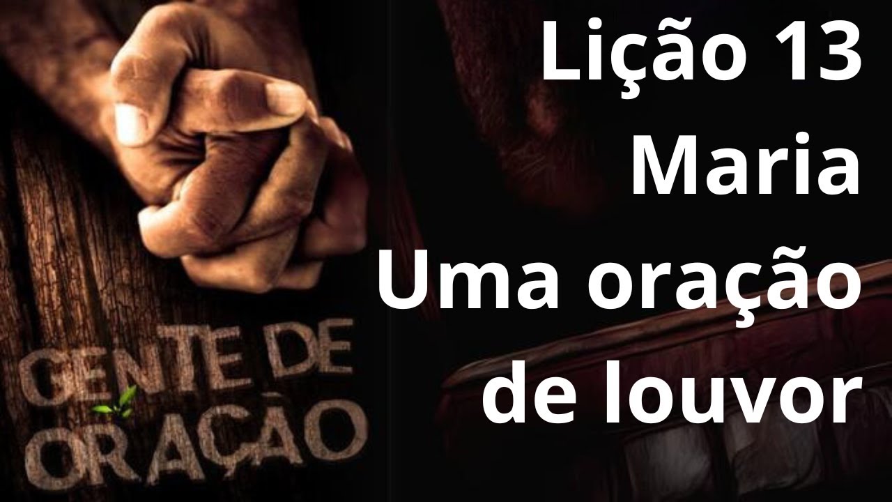 Lição 13: Maria, uma oração de louvor - YouTube