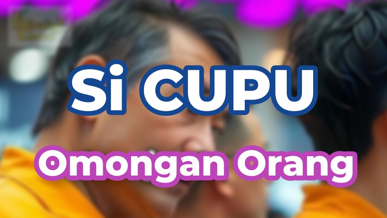 Si Cupu dan Omongan Orang #dongeng #ceritainspiratif #kisahinspiratif # ...