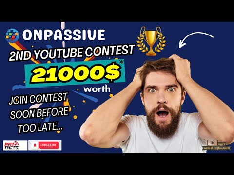 😱21000$ CONTEST || ONPASSIVE YOUTUBE CONTEST|| FULL DETAILED HOW TO ...
