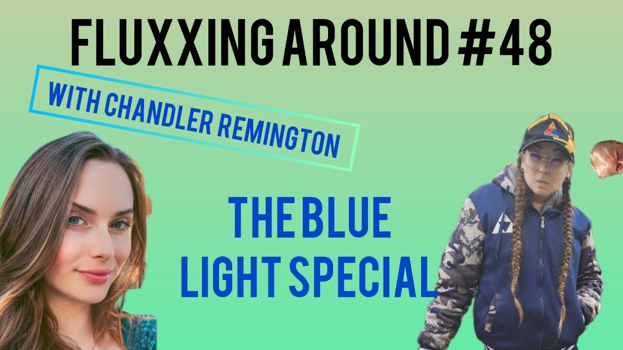 Fluxxing Around #48 - with Chandler Remington- what is project Blue ...