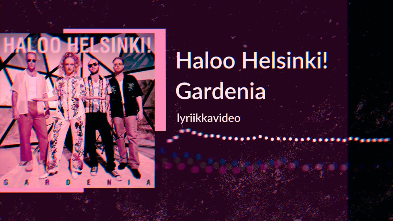 Haloo Helsinki! Gardenia Lyriikkavideo - YouTube