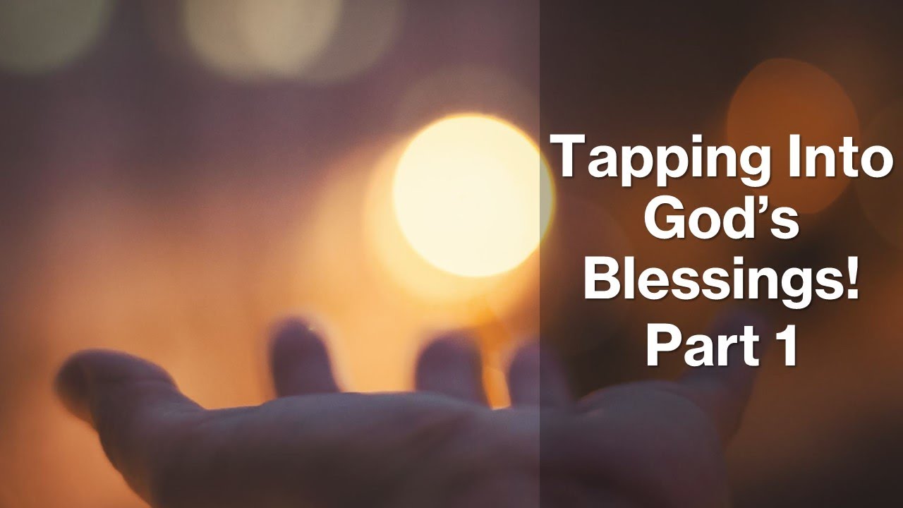 Tapping Into Gods Blessings Pt 1 - YouTube