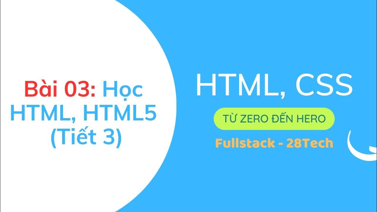 Bài 03 Học Html Html5 Tiết 3 28 Tech Kiến Thức It Youtube