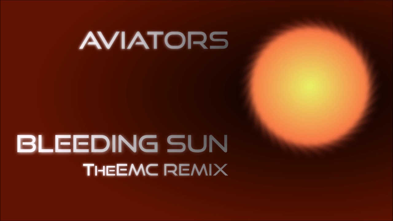 Aviators - Bleeding Sun (TheEMC Remix) - YouTube
