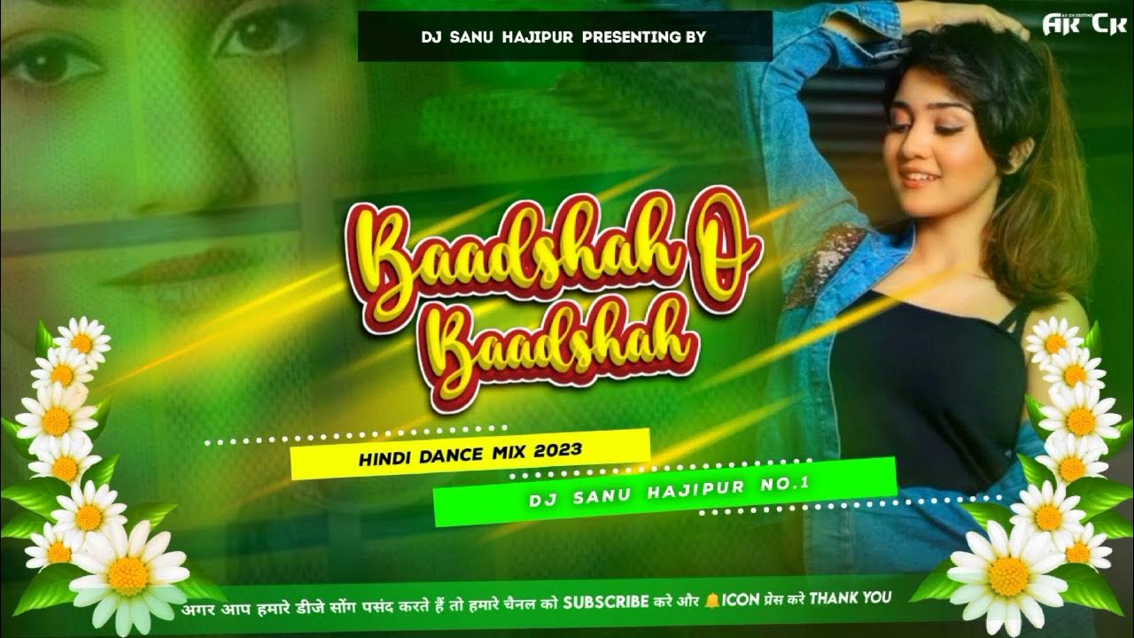 Dj Sanu Dj Sanu Hajipur Jhan Jhan Bass Hard Bass Toing Mix Baadshah O Baadshah Hindi Song 2023 ...