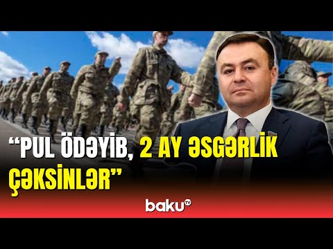 Pullu hərbi xidmətlə bağlı təklif | Deputatdan açıqlama