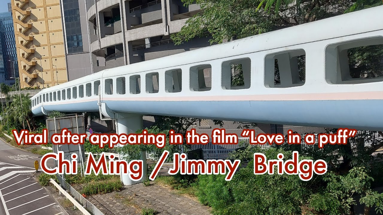 Viral bridge in the film "Love in a puff", Chi Ming / Jimmy Bridge ...