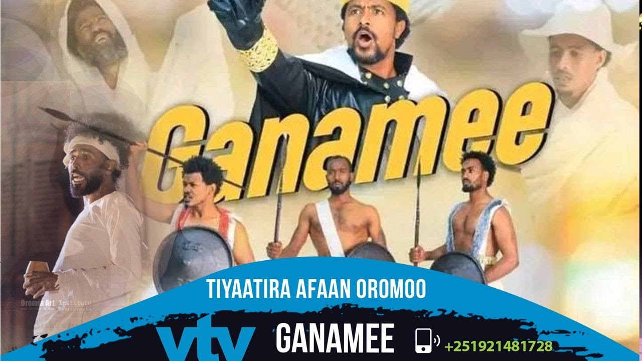 Ganamee ;- Tiyaatira Afaan Oromoo Dungoo Art Piromooshiniin qophaa'e ...
