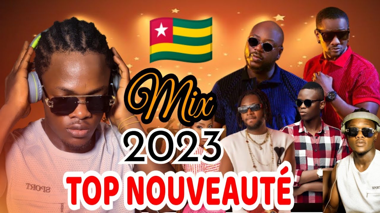 MIX TOP NOUVEAUTE 2023 DANCE AFROBEAT TOGO / TOOFAN / KING BALA / SENZA ...
