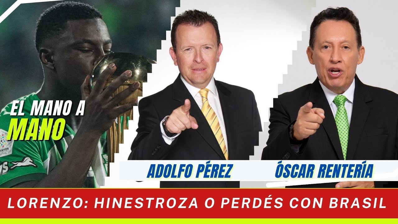 Lorenzo: Hinestroza o perdés con Brasil - El Mano A Mano - YouTube