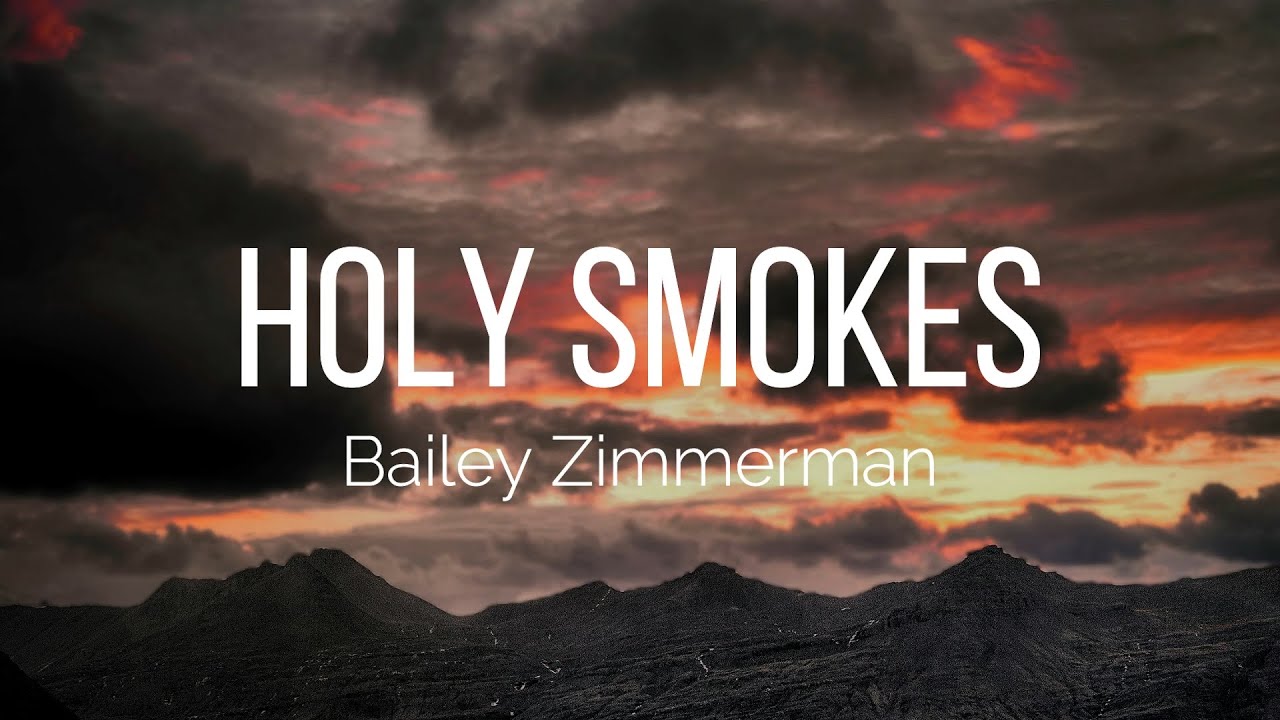 Bailey Zimmerman - Holy Smokes (Lyrics) - YouTube