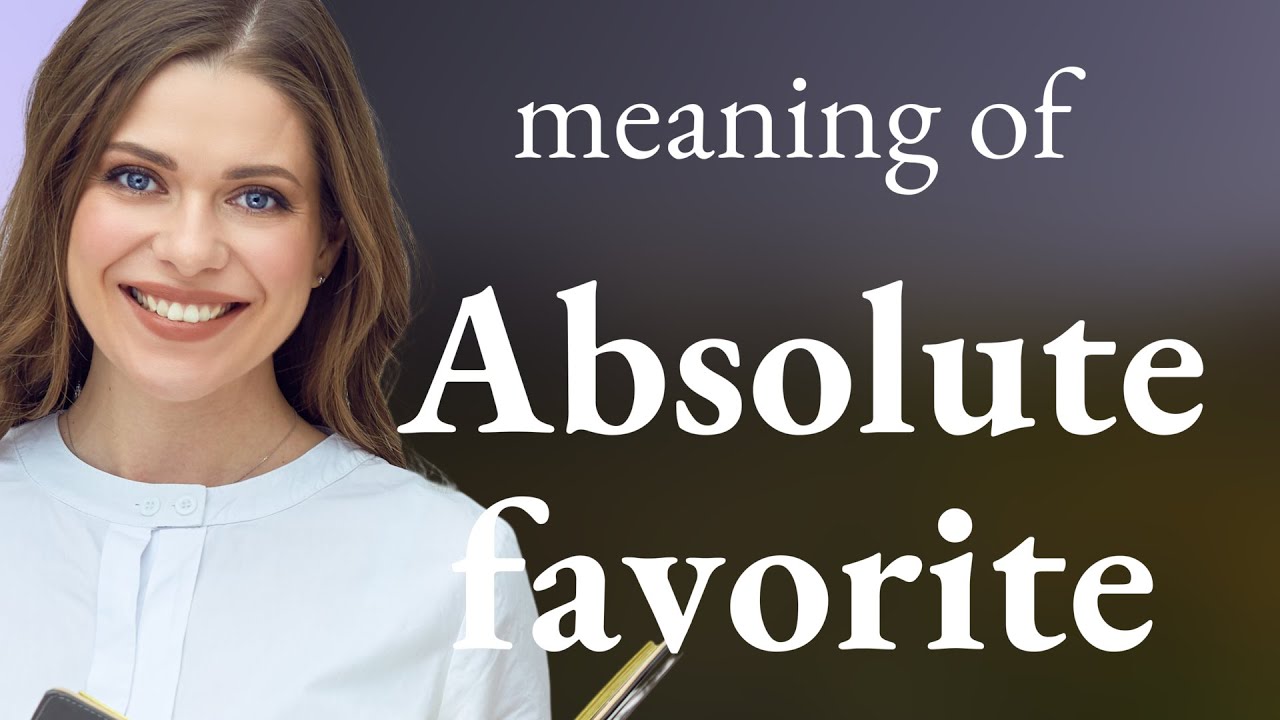 Discovering Favorites: The Meaning of "Absolute Favorite" in English ...