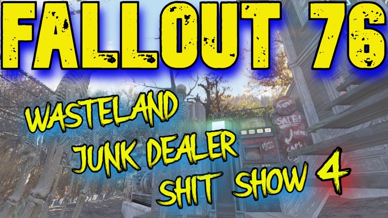 Fallout 76 Wasteland Junk Dealer Shit Show 04 - YouTube
