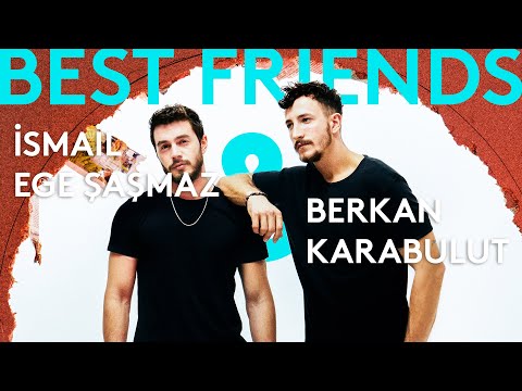 Best Friends - İsmail Ege Şaşmaz & Berkan Karabulut