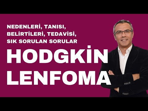 HODGKİN LENFOMA: Belirtileri, Tanısı, Tedavisi, Sık Sorulan Sorular