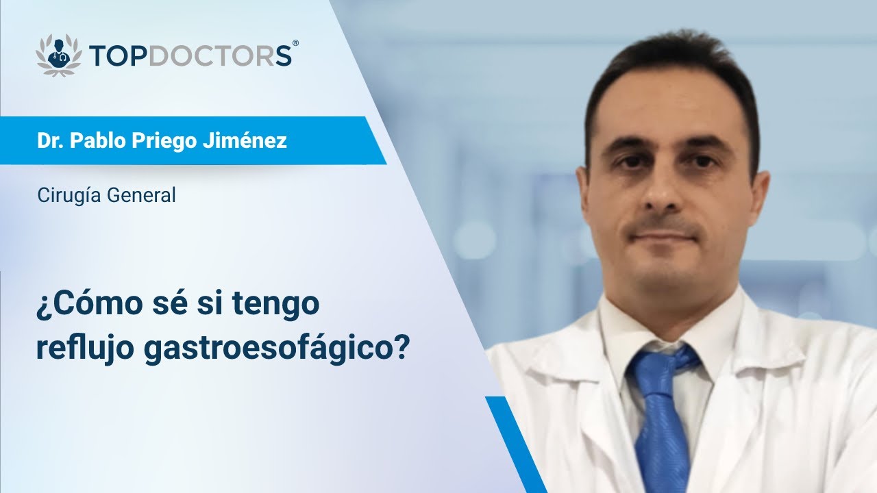 Reflujo gastroesofágico: ¿qué es y cómo se trata? - Dr. Pablo Priego ...