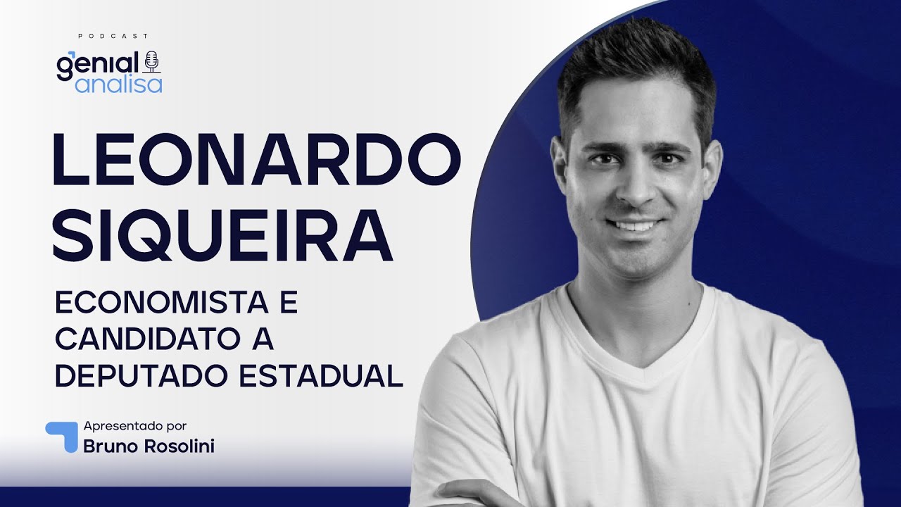 🔴 LEONARDO SIQUEIRA - Economista e candidato a deputado estadual | Podcast Genial Analisa - YouTube