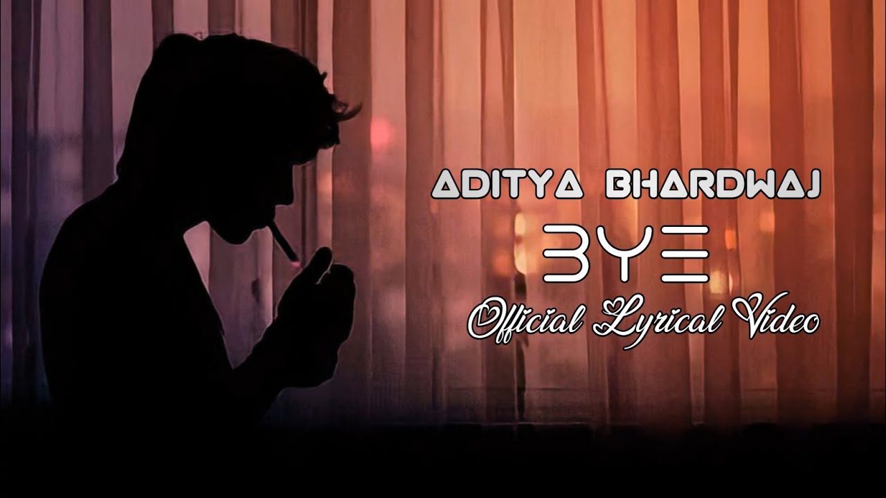 Bye || Aditya Bhardwaj || Official Lyrical Video || Broken Musician - YouTube