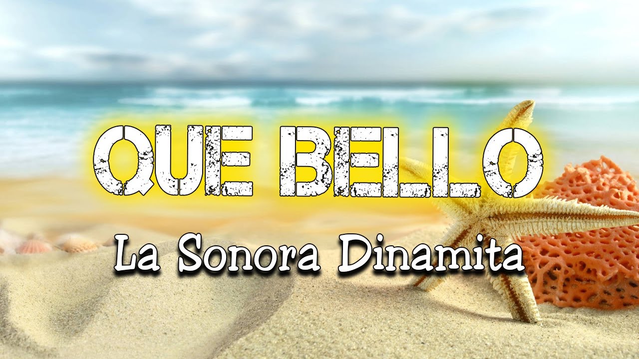 La Sonora Dinamita - Que Bello (Letra\Lyrics) - YouTube