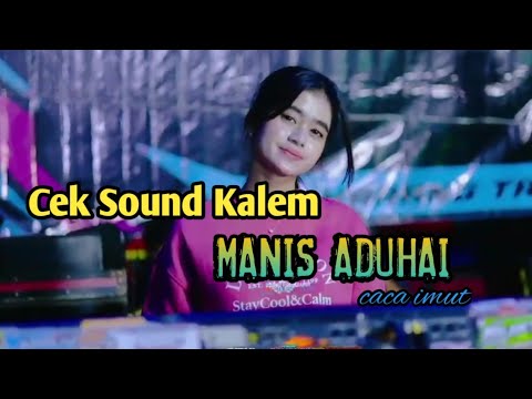 Manis Aduhai Cek Sound Kalem Terbaru 2026 Caca Imut & friend
