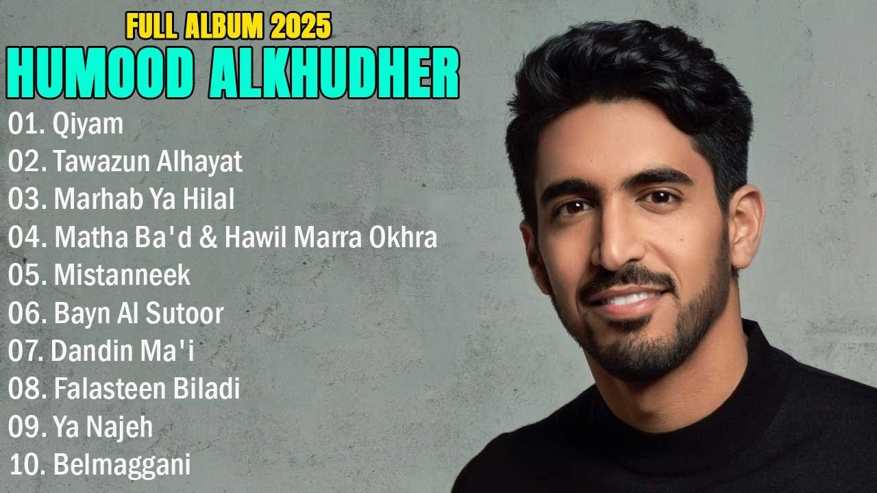 Kumpulan Lagu Terbaik Humood Alkhudher 2025 🎤 Humood Alkhudher Full ...