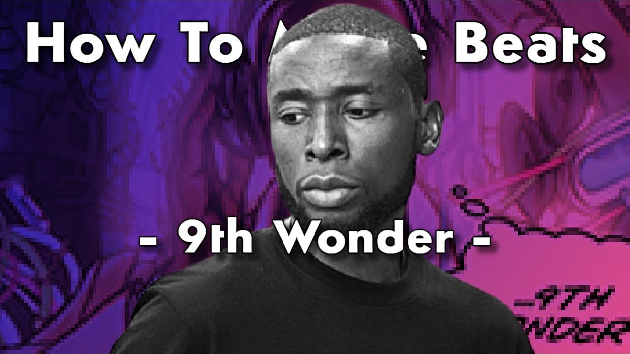 How To Make Beats According To 9th Wonder - YouTube