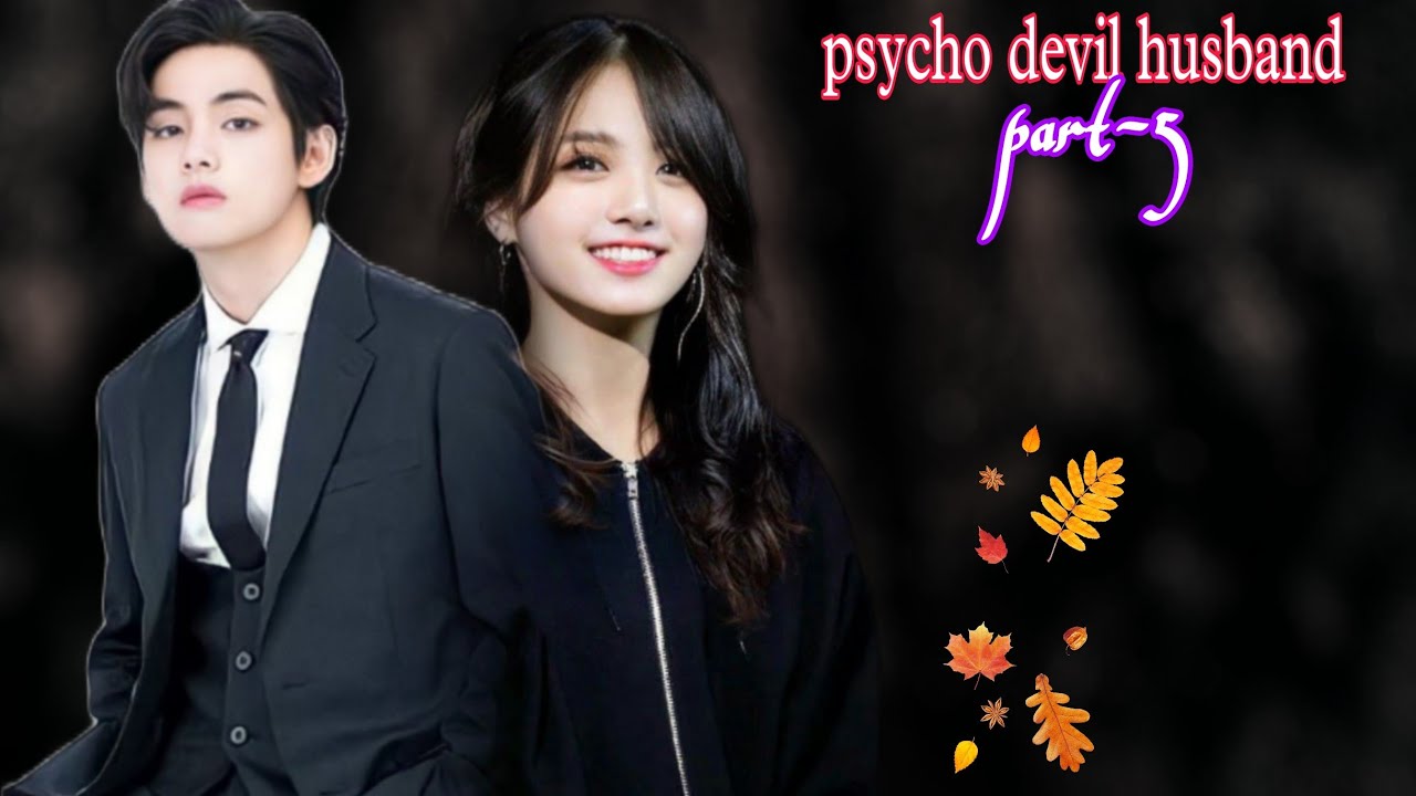 psycho devil husban 😈part-5@purplesweetheart3075 @purplearmyworld-fk6wh ...