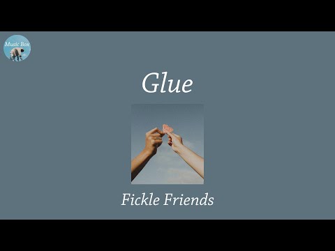 Glue - Fickle Friends (Lyric Video)