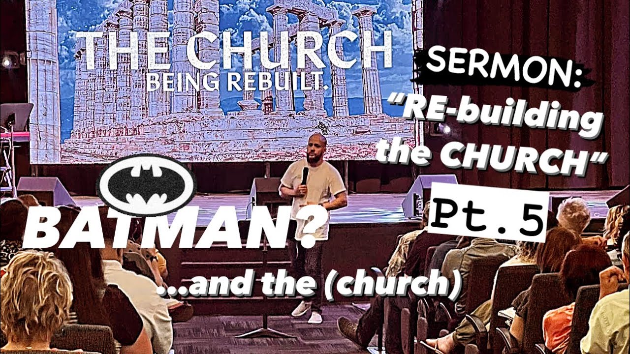 CHURCH REbuilt Pt.5 | BATMAN and Reenforcing your FOUNDATION. # ...