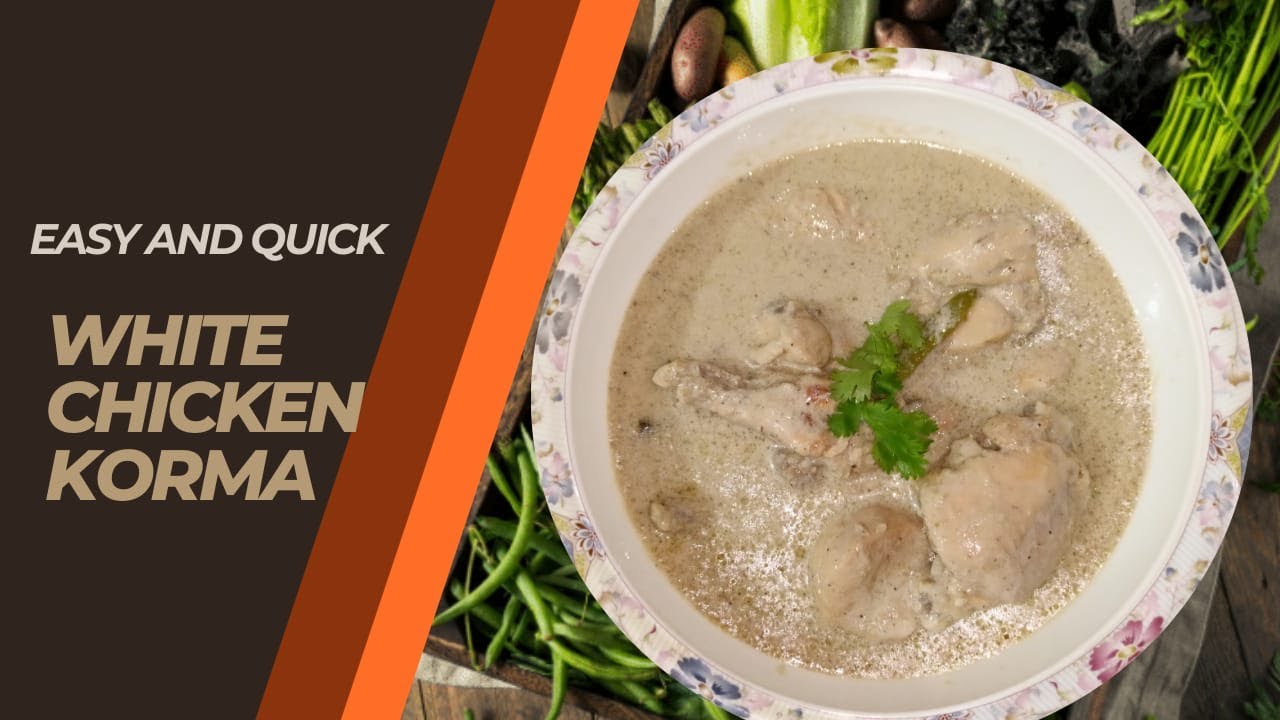 White Chicken Korma Recipe | Dr. Anza's Cuisine | White Chicken Gravy ...