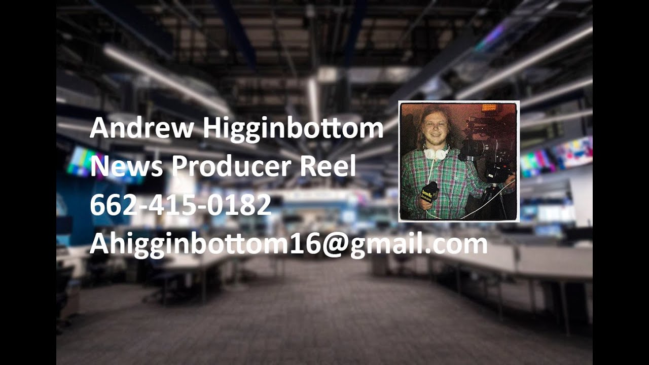 2019 Andrew Higginbottom News Producer Reel - YouTube