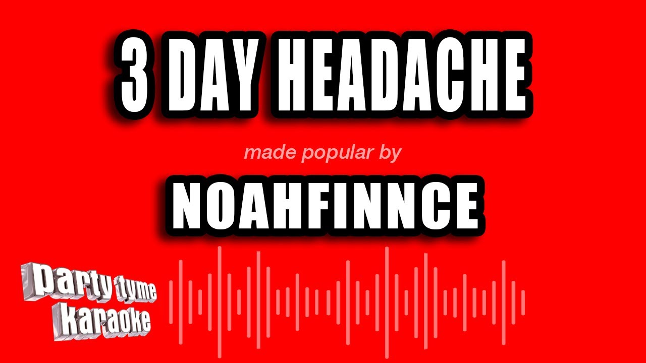 NOAHFINNCE - 3 Day Headache (Karaoke Version) - YouTube