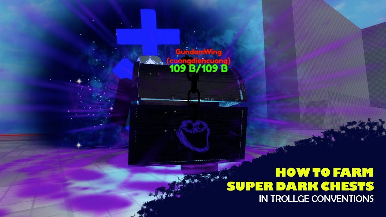 Trollge Conventions - TC | How to farm Super Dark Chest - OLD | Tip ...