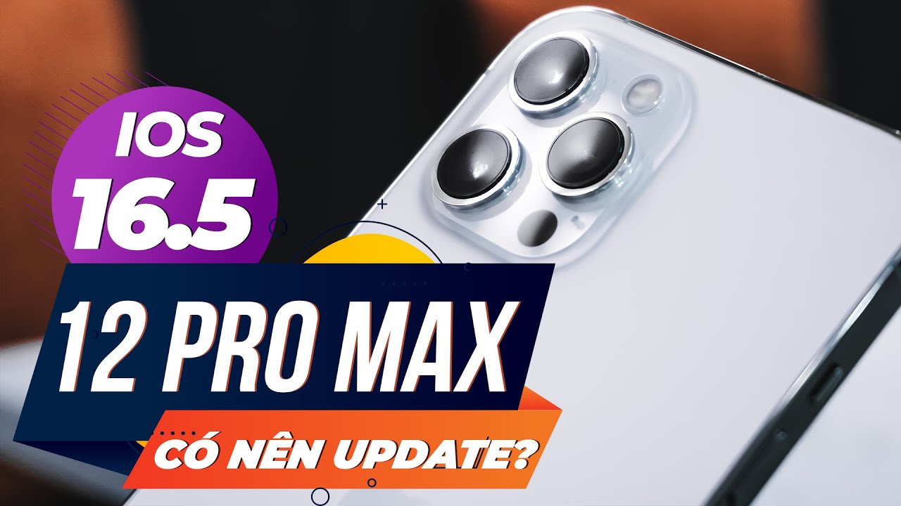 CÓ NÊN CẬP NHẬT IOS 16.5 TRÊN IPHONE 12 PRO MAX - TEST NGAY HIỆU NĂNG ...