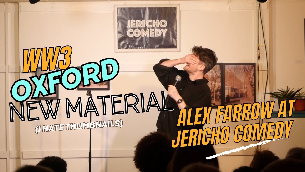 Alex Farrow | Oxford Uni, DIY and WW3 at Jericho Comedy - YouTube