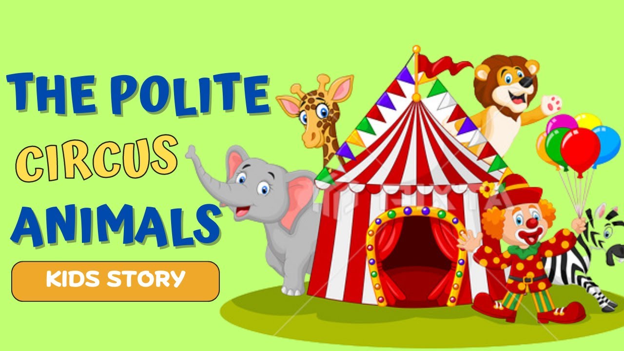 The Polite Circus Animal Kids Story | Bedtime Story For Toddlers - YouTube