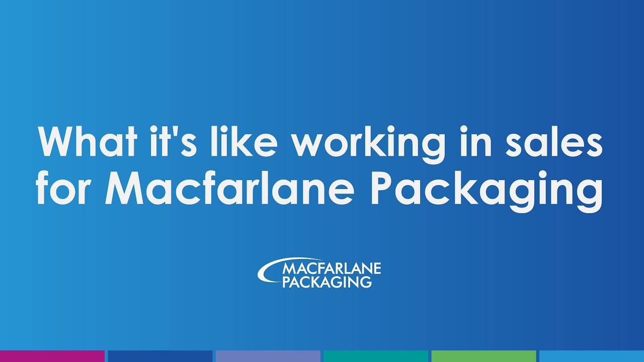 What it's like to work in sales for Macfarlane Packaging | Careers | Macfarlane Packaging - YouTube