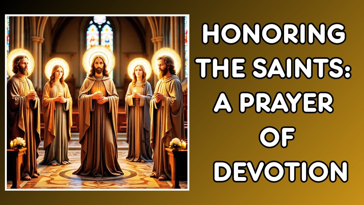 HONORING THE SAINTS: A PRAYER OF DEVOTION - YouTube